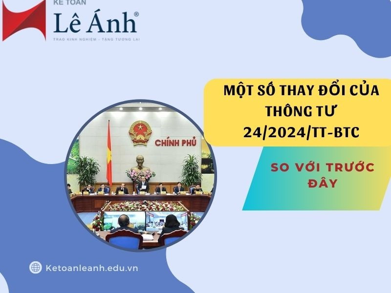 MỘT SỐ THAY ĐỔI CỦA THÔNG TƯ 24/2024/TT-BTC SO VỚI TRƯỚC ĐÂY
