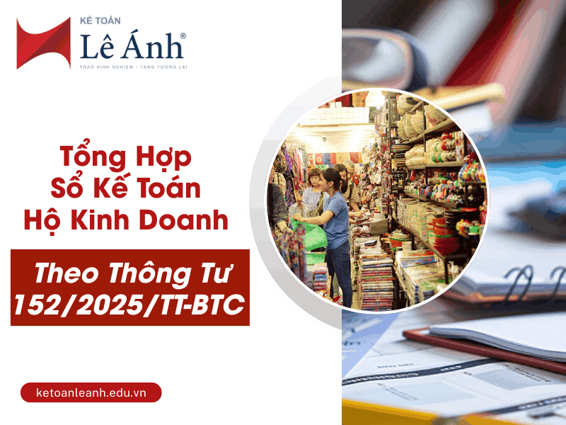 Tổng Hợp Sổ Kế Toán Hộ Kinh Doanh Theo Thông Tư 152/2025/TT-BTC