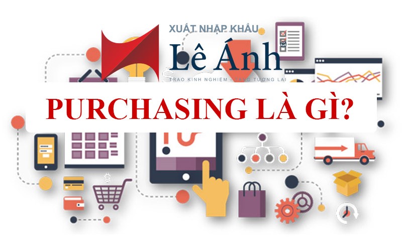 PURCHASING Là Nghề Gì? Mô Tả Công Việc Của Purchasing