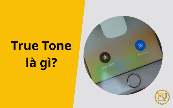 True Tone là gì? Tác dụng của công nghệ True Tone trên iPhone