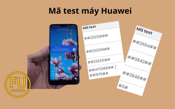 Mã test máy Huawei: List mã quan trọng và cách dùng an toàn