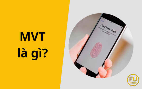 MVT là gì? Có nên mua điện thoại mất vân tay giá rẻ không?