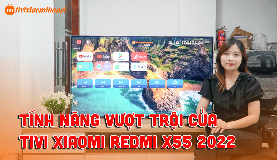 Top 2 tính năng vượt trội của Tivi Xiaomi Redmi X55 inch 2022